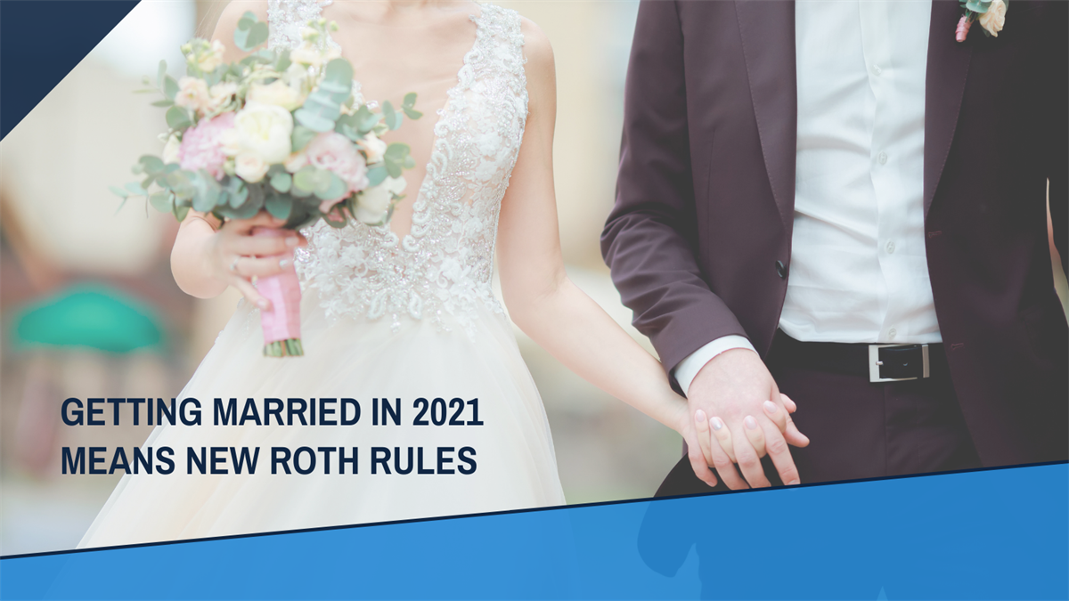Getting Married in 2021 Means New Roth Rules
